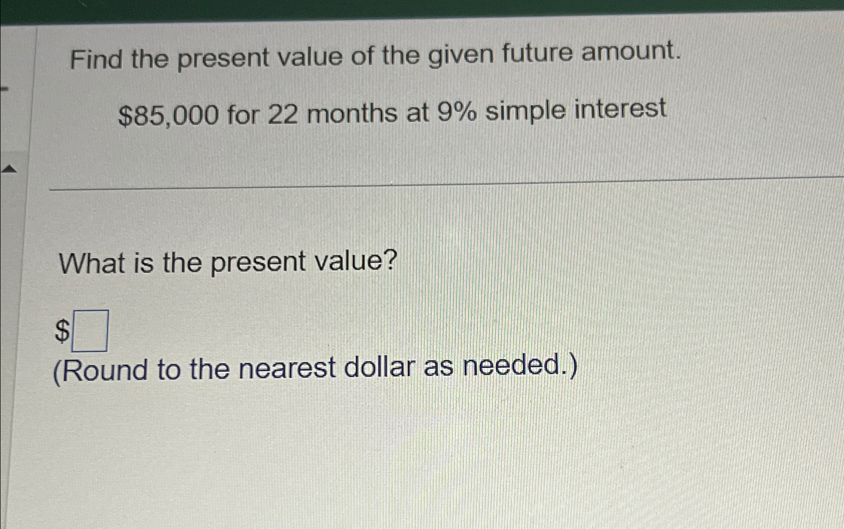 Solved Find the present value of the given future amount. | Chegg.com