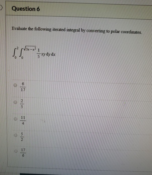 Solved Question 6 Evaluate the following iterated integral | Chegg.com