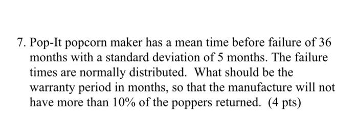 Solved 7. Pop-It popcorn maker has a mean time before | Chegg.com