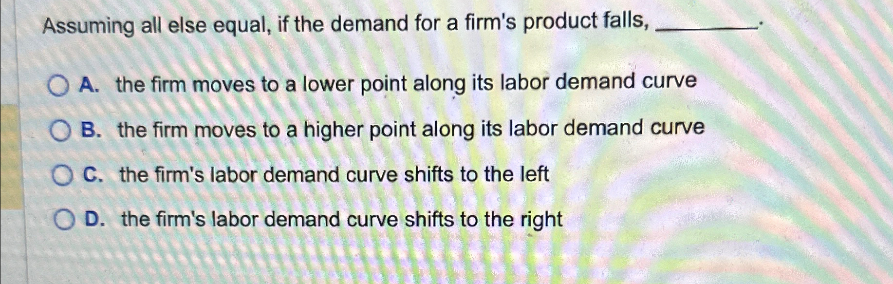 Solved Assuming all else equal, if the demand for a firm's | Chegg.com