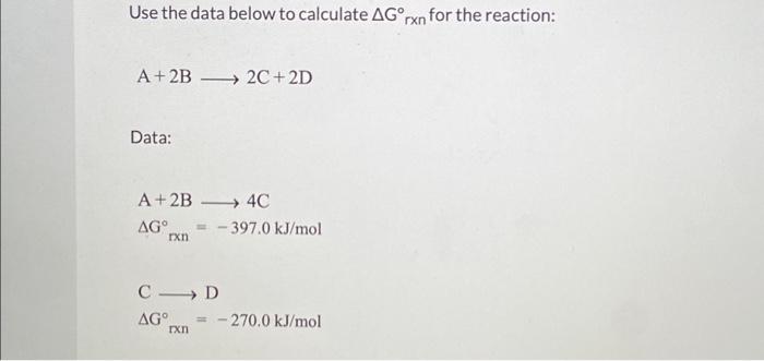 Solved Use the data below to calculate AG°rxn for the | Chegg.com
