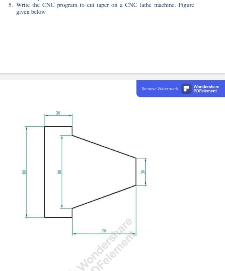 Solved 5. Write the CNC program to cut taper on a CNC lathe | Chegg.com
