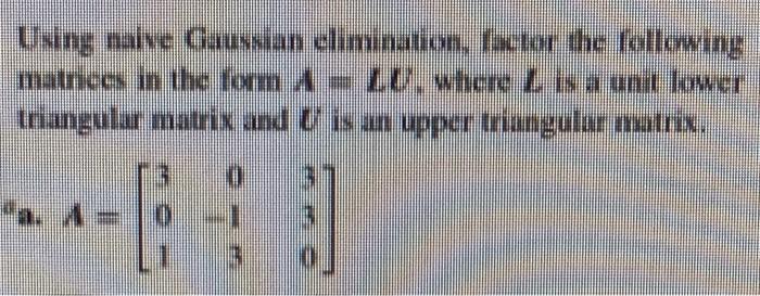 Solved Using naive Gauskian elimination, factor the | Chegg.com