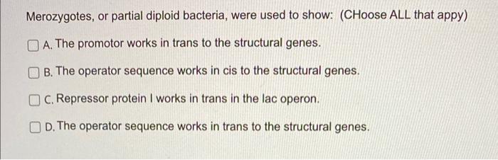 Solved Merozygotes, or partial diploid bacteria, were used | Chegg.com