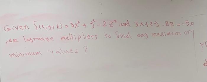 Solved Given f(x,y,z)=3x2+y2−2z2 and 3x+2y−8z=−50 , use | Chegg.com