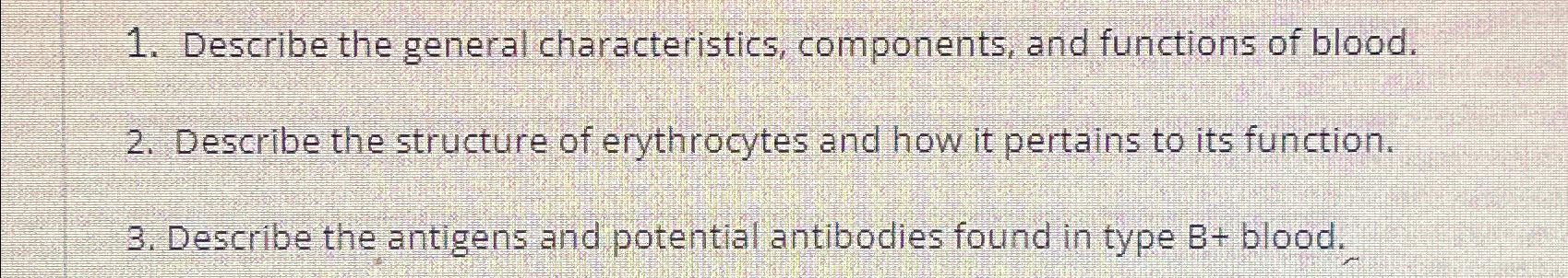 Solved Describe the general characteristics, components, and | Chegg.com