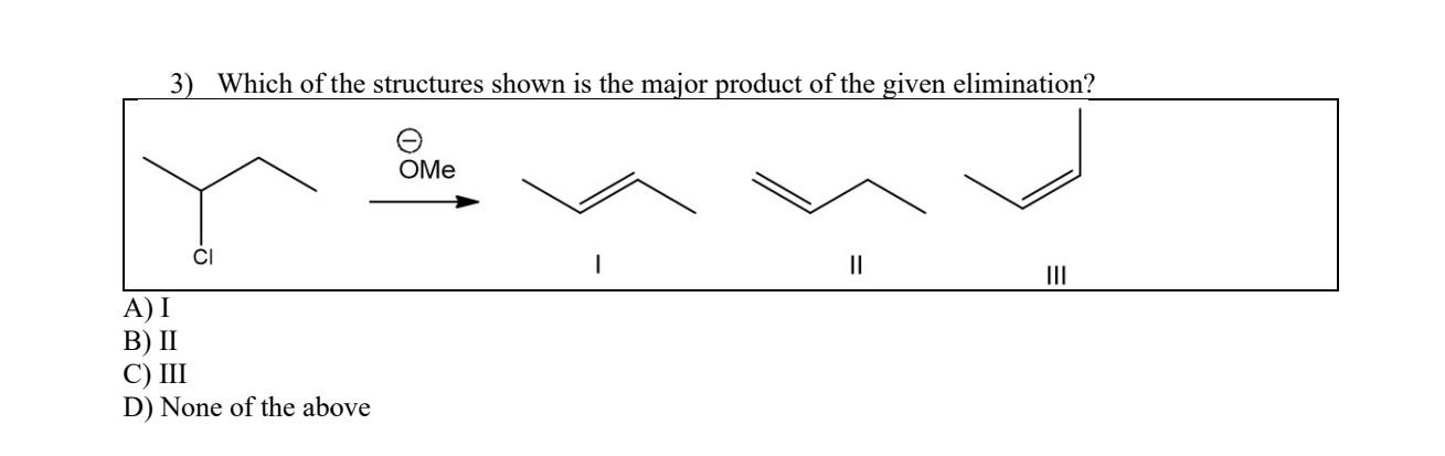 Solved 3) Which of the structures shown is the major product | Chegg.com
