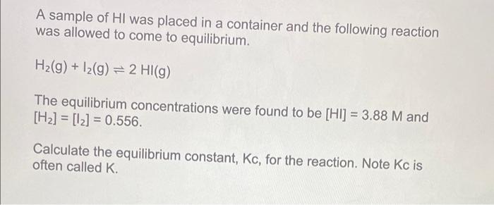 Solved A sample of HI was placed in a container and the | Chegg.com