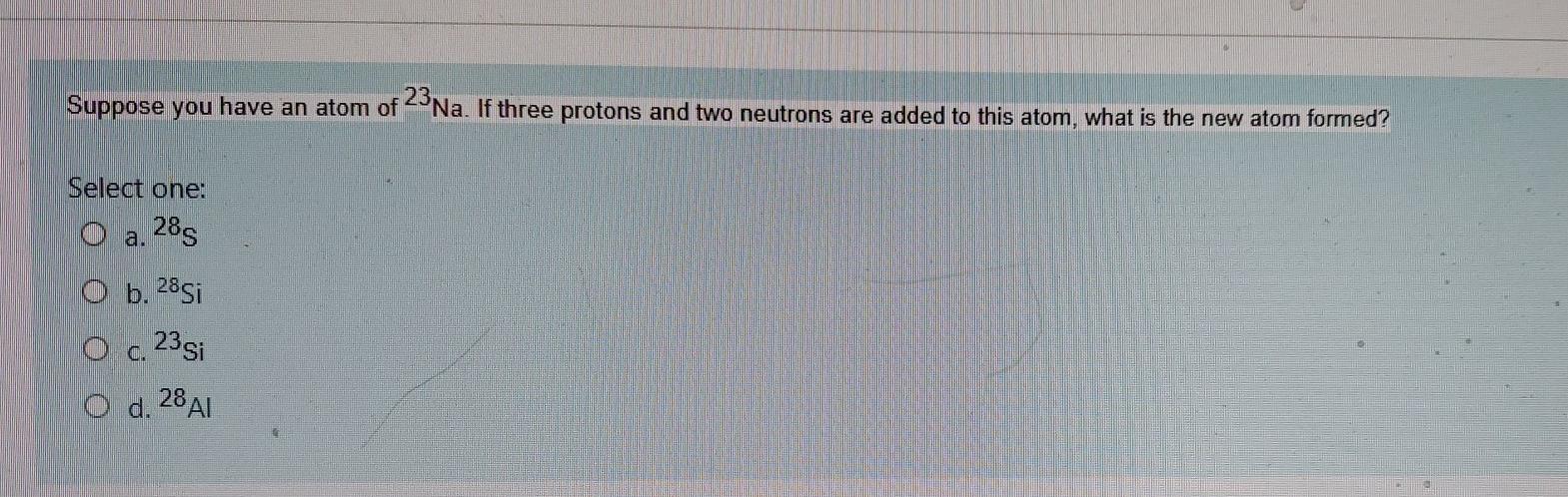 Solved Suppose you have an atom of 23Na. If three protons | Chegg.com