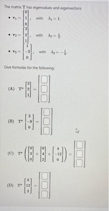 Solved The matrix T has eigenvalues and eigenvectors: - | Chegg.com
