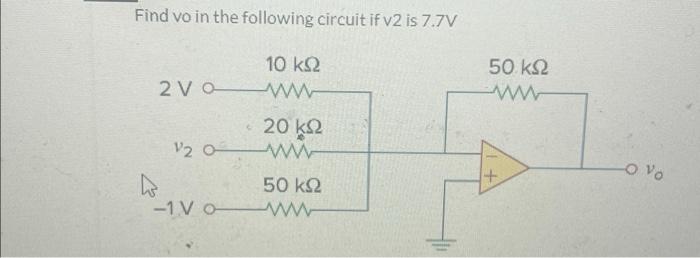 Solved Find vo in the following circuit if v2 is 7.7V A 2 VO | Chegg.com