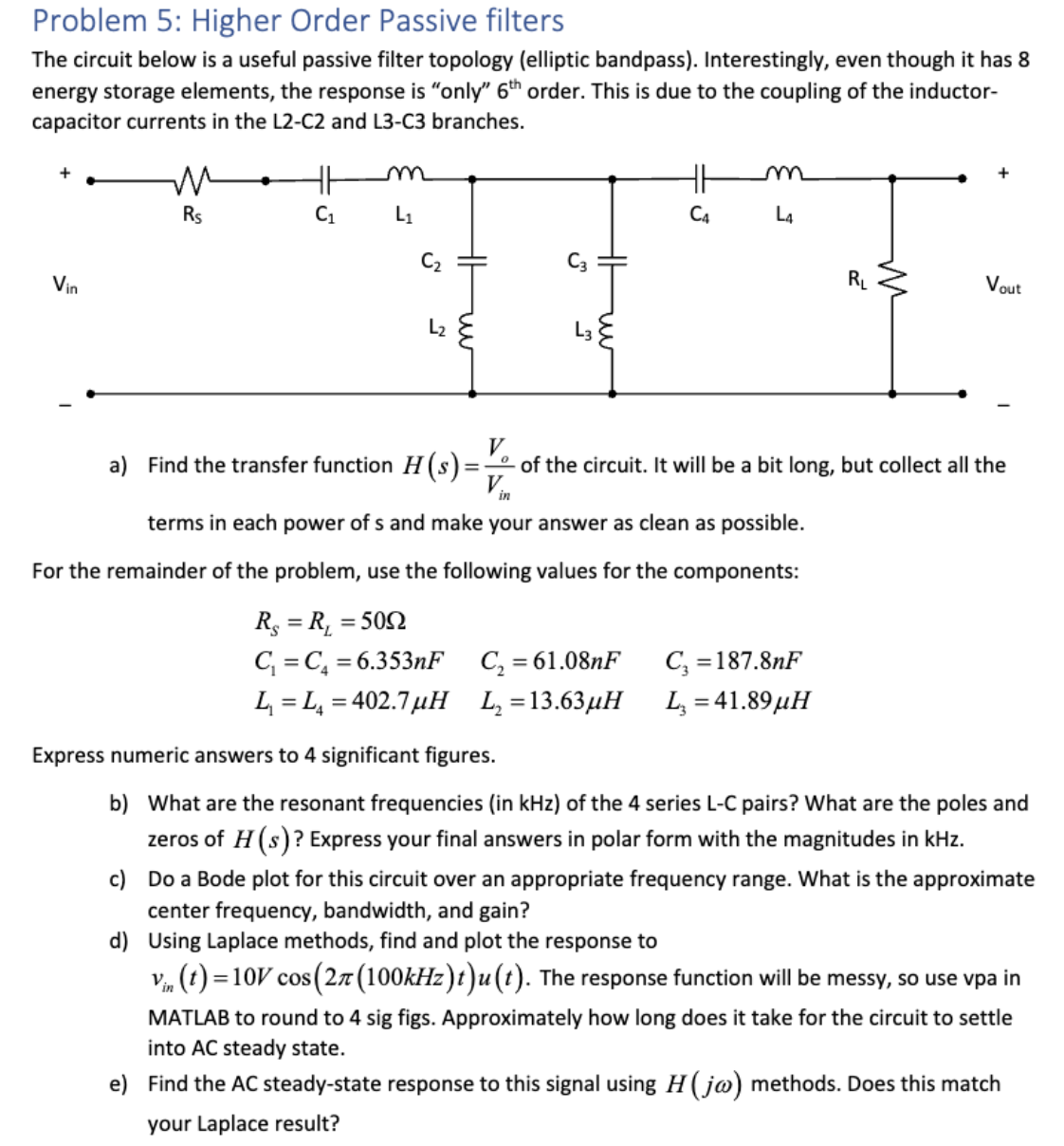 Solved Problem 5: Higher Order Passive filtersThe circuit | Chegg.com