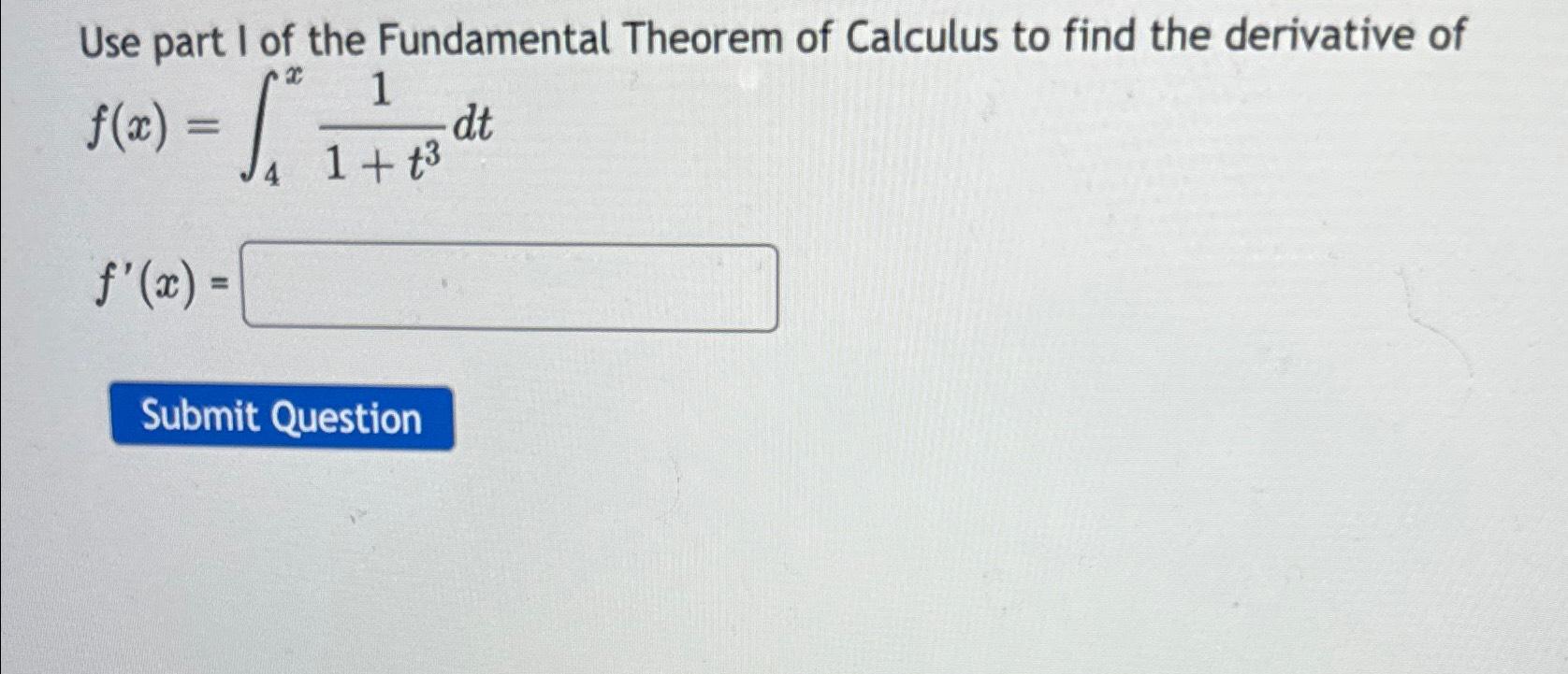 Solved Use part I of the Fundamental Theorem of Calculus to | Chegg.com