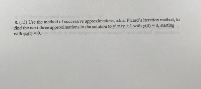 Solved 8. (15) Use the method of successive approximations, | Chegg.com