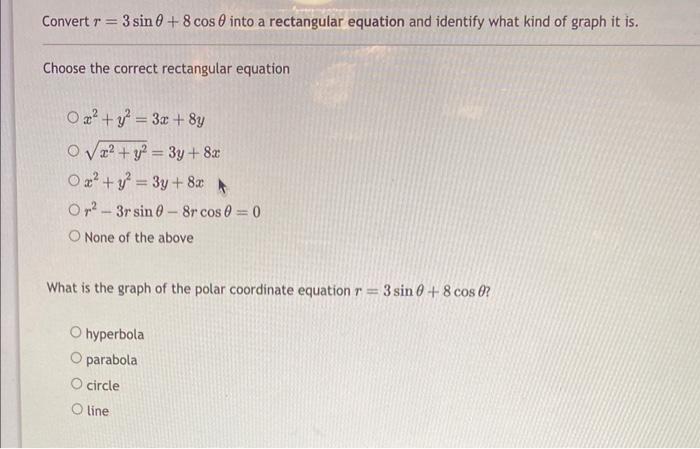 Solved Convert r=3sinθ+8cosθ into a rectangular equation and | Chegg.com