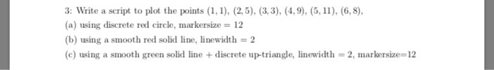 Solved 3: Write a script to plot the points (1, 1), (2,5), | Chegg.com