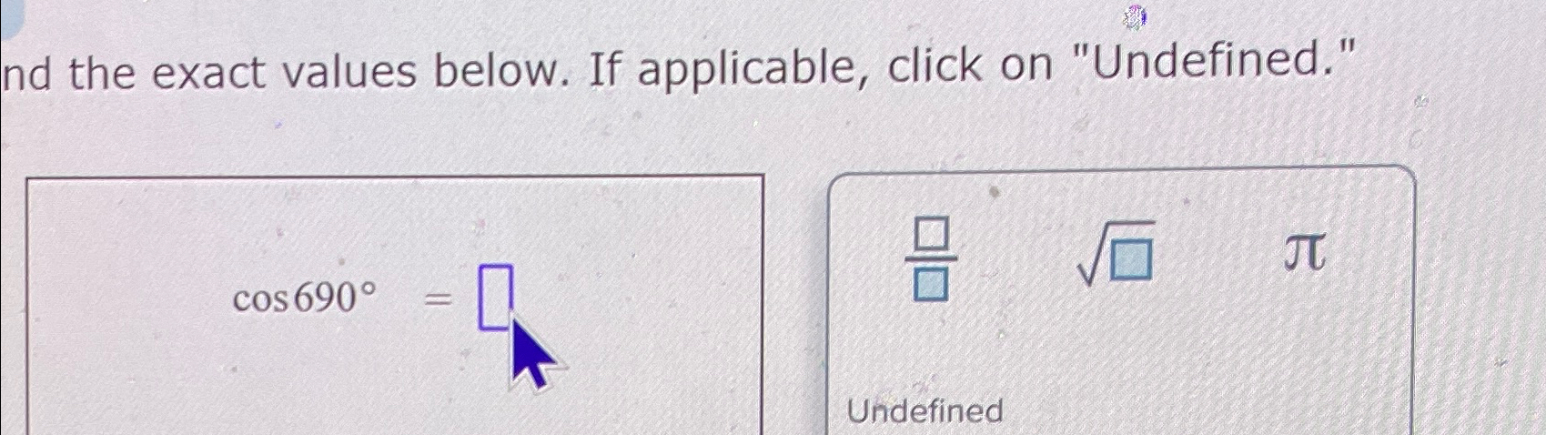 Solved nd the exact values below. If applicable, click on | Chegg.com