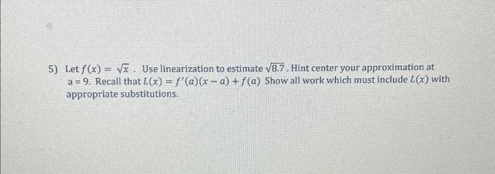 Solved 5) Let f(x)=x. Use linearization to estimate 8.7. | Chegg.com