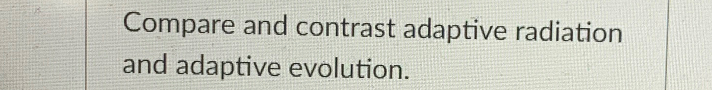 Solved Compare and contrast adaptive radiation and adaptive | Chegg.com