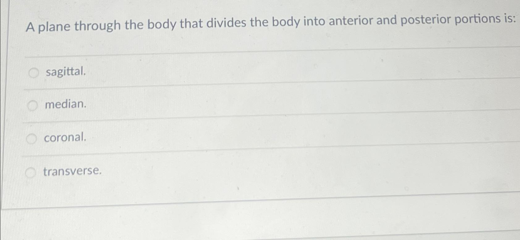 Solved A plane through the body that divides the body into | Chegg.com