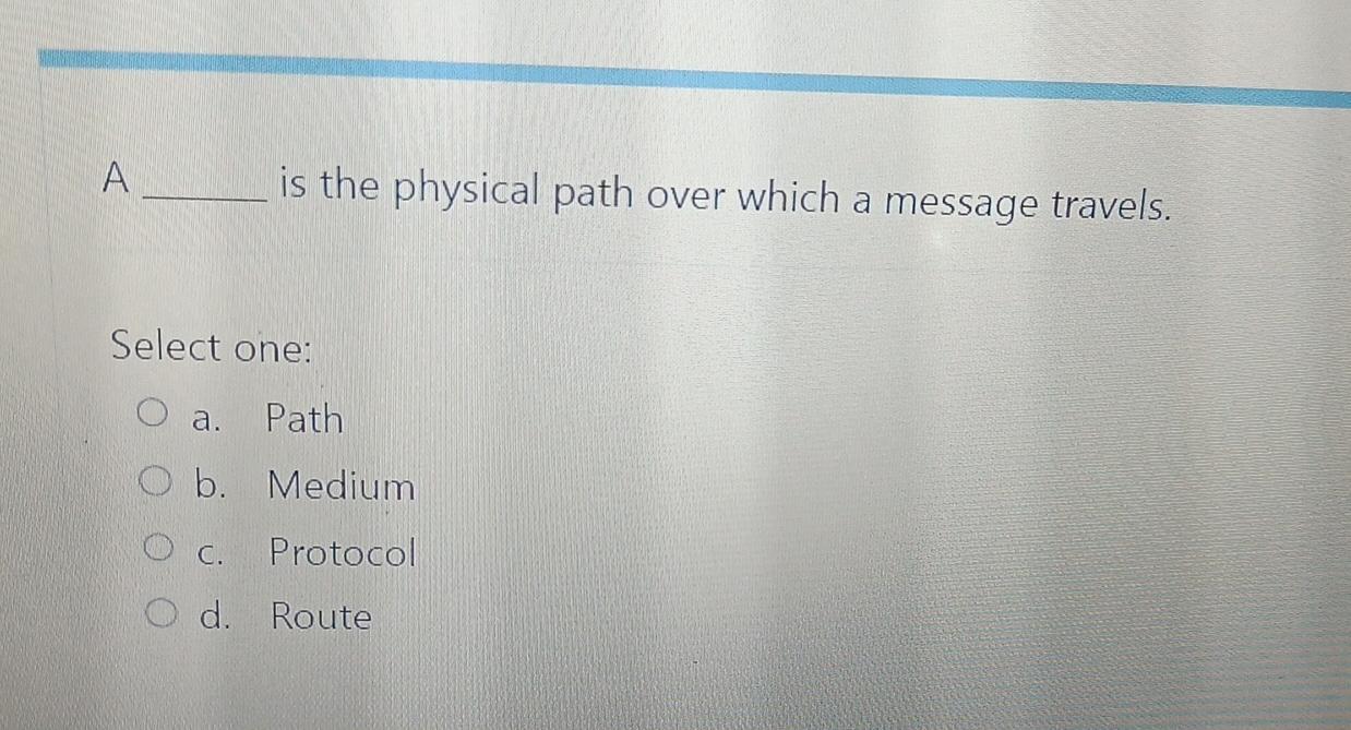 Solved A is the physical path over which a message | Chegg.com Solved A is the physical path over which a message | Chegg.com