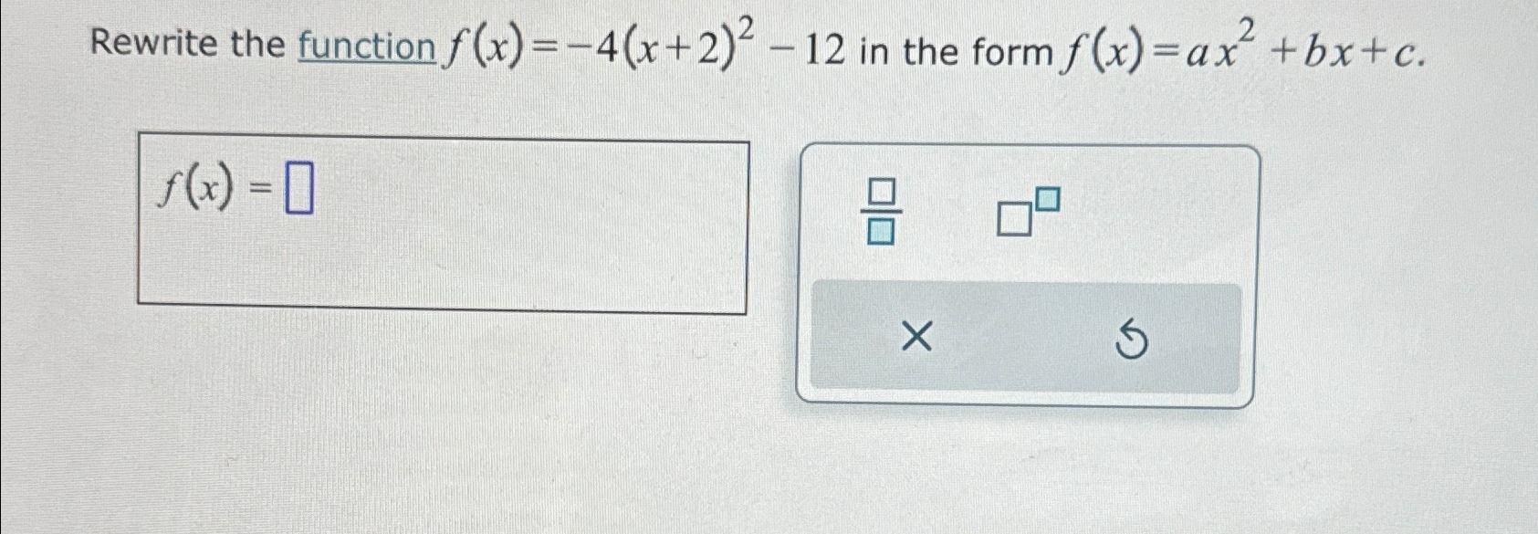 Solved Rewrite the function f(x)=-4(x+2)2-12 ﻿in the form | Chegg.com