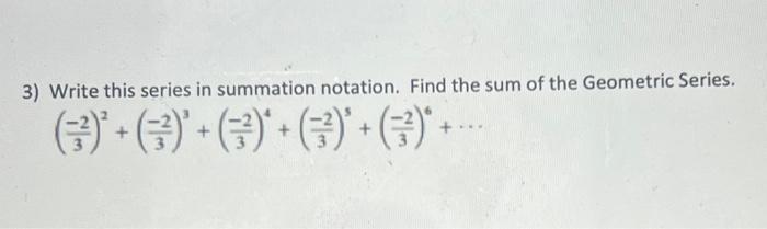 Solved 3) Write this series in summation notation. Find the | Chegg.com