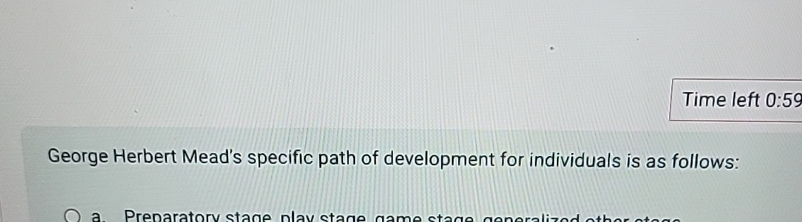 Solved Time left 0:59George Herbert Mead's specific path of | Chegg.com