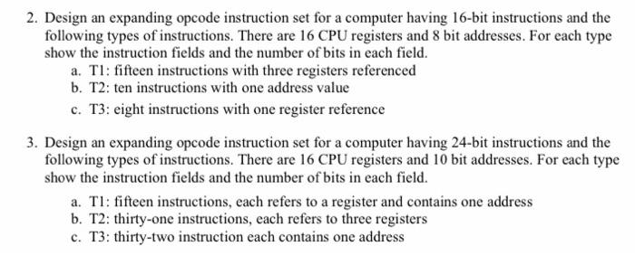 Solved 2. Design an expanding opcode instruction set for a | Chegg.com Solved 2. Design an expanding opcode instruction set for a | Chegg.com