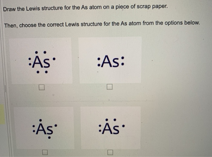 Solved Draw the Lewis structure for the As atom on a piece | Chegg.com