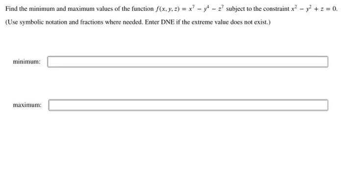 Solved Find the minimum and maximum values of the function | Chegg.com
