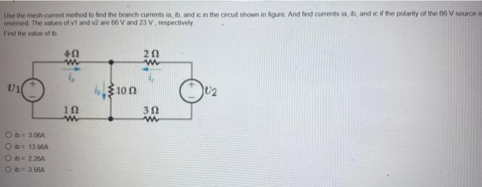 [Solved]: Use the mesh-current method to find the branch cu