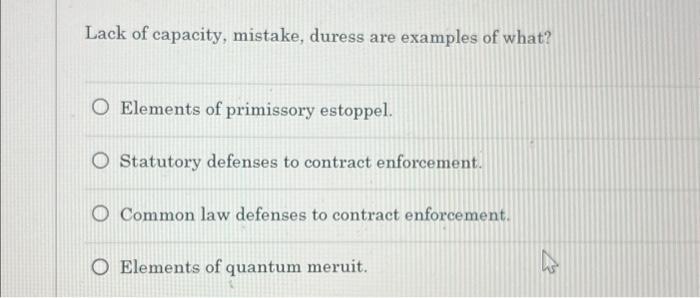 Solved Lack of capacity, mistake, duress are examples of | Chegg.com
