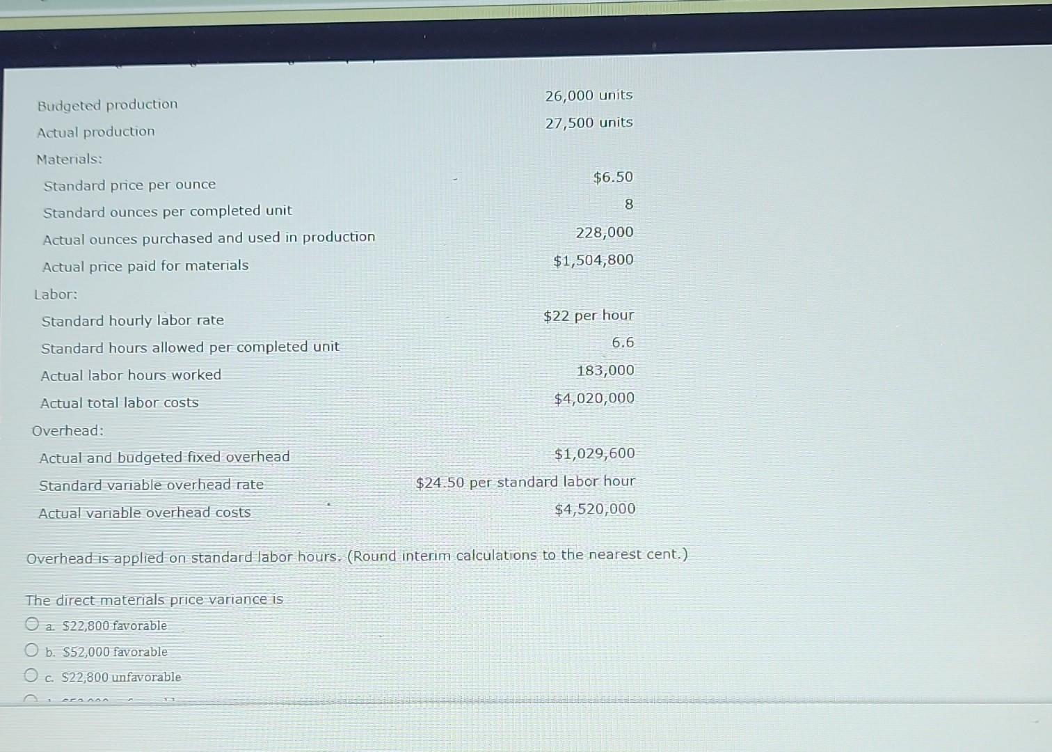 Solved Overhead is applied on standard labor hours. (Round | Chegg.com