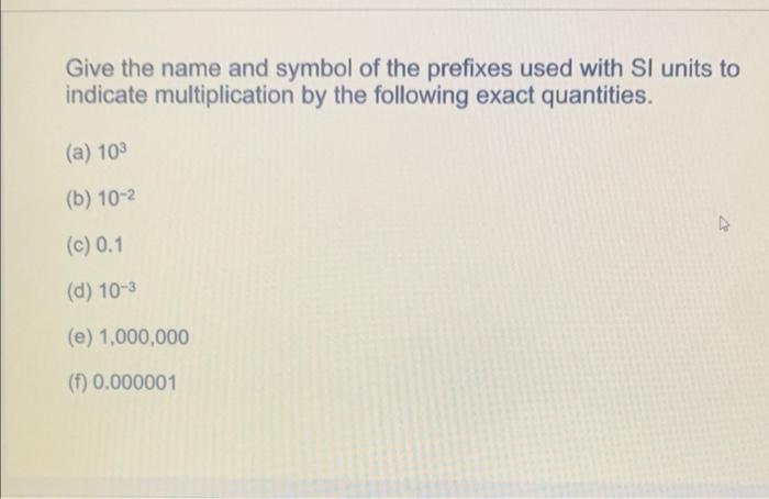 Solved Give the name and symbol of the prefixes used with SI | Chegg.com