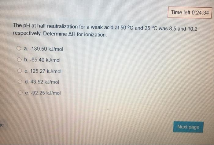 Solved Time left 0:24:34 The pH at half neutralization for a | Chegg.com