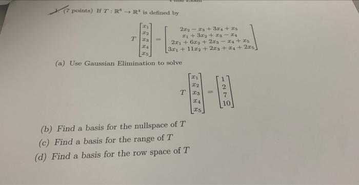 Solved 1. (7 points) If T:R6→R4 is defined by | Chegg.com