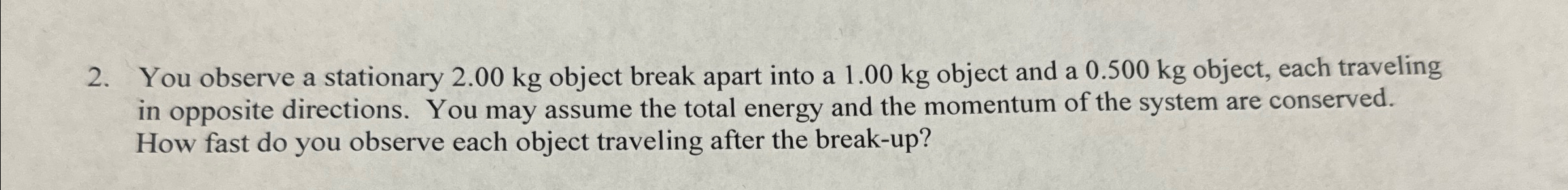 Solved You observe a stationary 2.00kg ﻿object break apart | Chegg.com