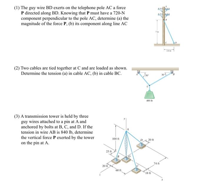 Solved (1) The guy wire BD exerts on the telephone pole AC a | Chegg.com