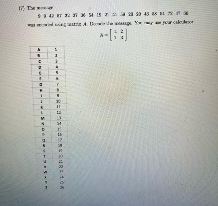 Solved 7 The Message Was Encoded Using Matrix A Decode 