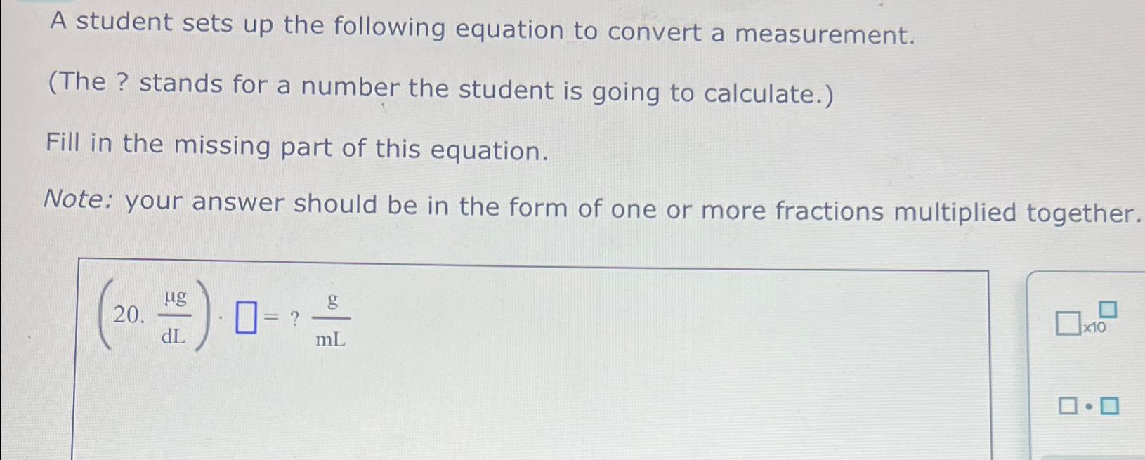 Solved A student sets up the following equation to convert a | Chegg.com