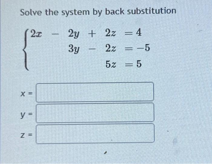 Solved Solve the system by back substitution 21 2y + 2z 3y y | Chegg.com