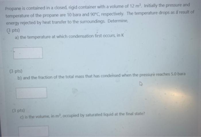 Solved Propane is contained in a dosed, rigid container with | Chegg.com