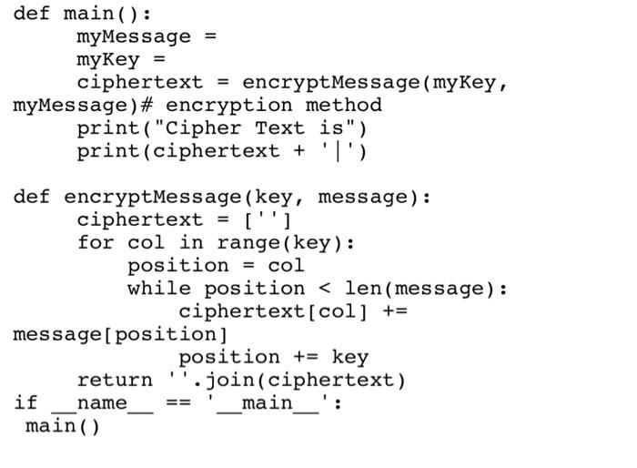 Solved below is the code for transposition cipher. In the | Chegg.com
