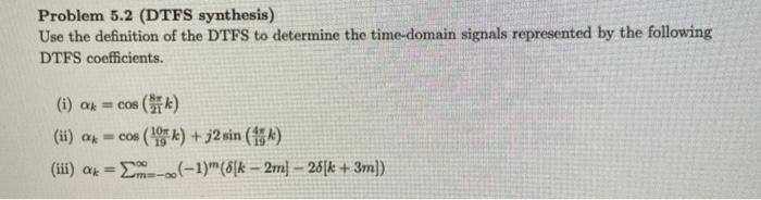 Solved Problem 5.2 (DTFS synthesis) Use the definition of | Chegg.com