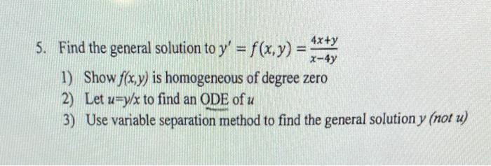 Solved 5. Find the general solution to y = f(x, y) = 4x+y 1) | Chegg.com