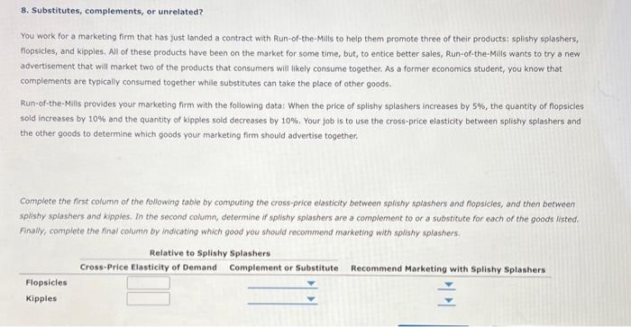 Solved 8. Substitutes, complements, or unrelated? You work | Chegg.com Solved 8. Substitutes, complements, or unrelated? You work | Chegg.com