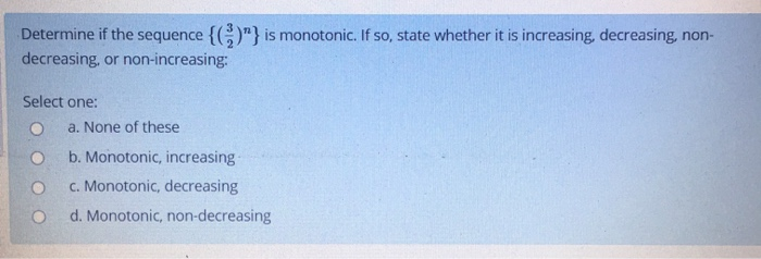 Solved Determine if the sequence {C})"} is monotonic. If so, | Chegg.com