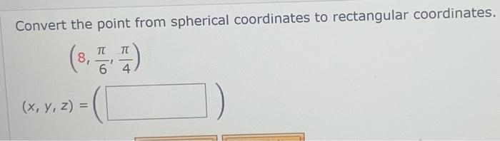 Solved Convert the point from spherical coordinates to | Chegg.com