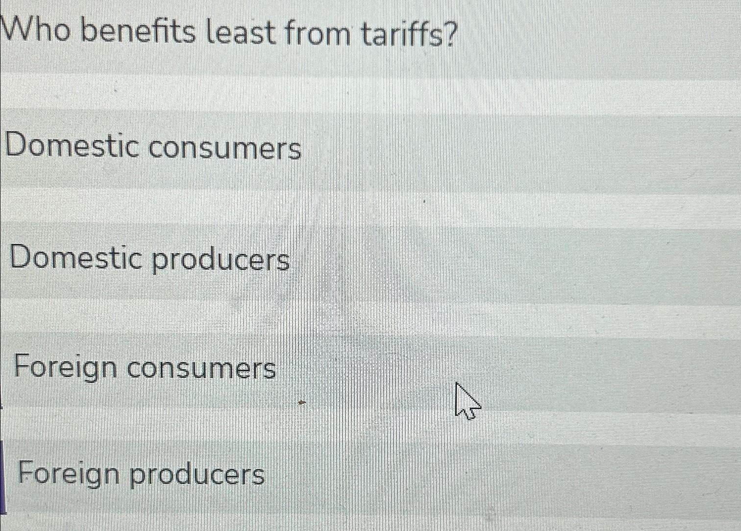 Solved Who benefits least from tariffs?Domestic | Chegg.com